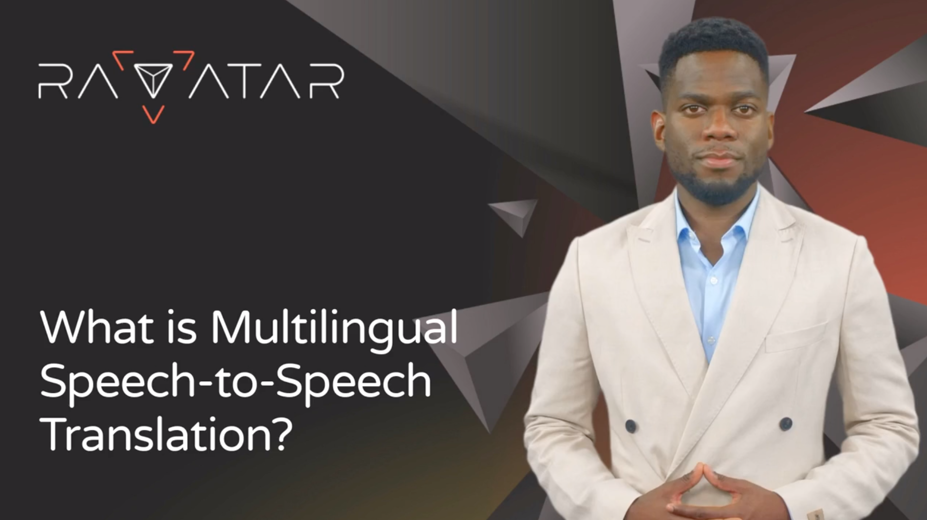What is Multilingual Speech-to-Speech Translation? | RAVATAR